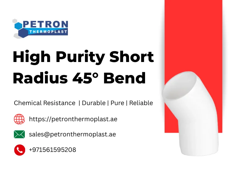 High Purity Short Radius 45° Bend - Petron Thermoplast